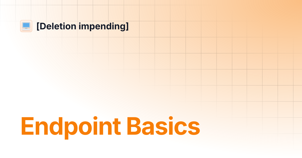 endpoint-basics-deletion-impending
